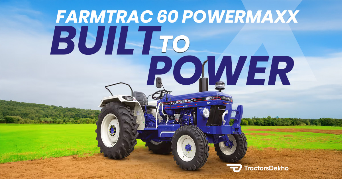 Farmtrac 60 PowerMaxx – Built for Power | Tractorsdekho.com