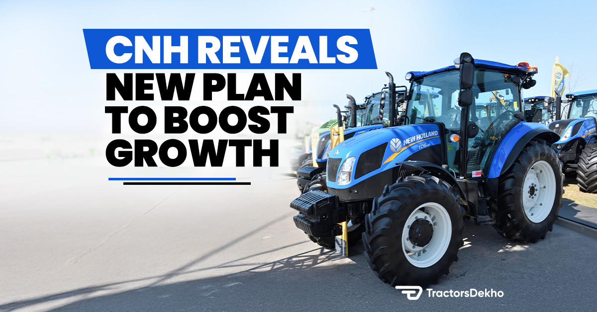 CNH Reveals New Plan to Boost Growth | Tractorsdekho.com