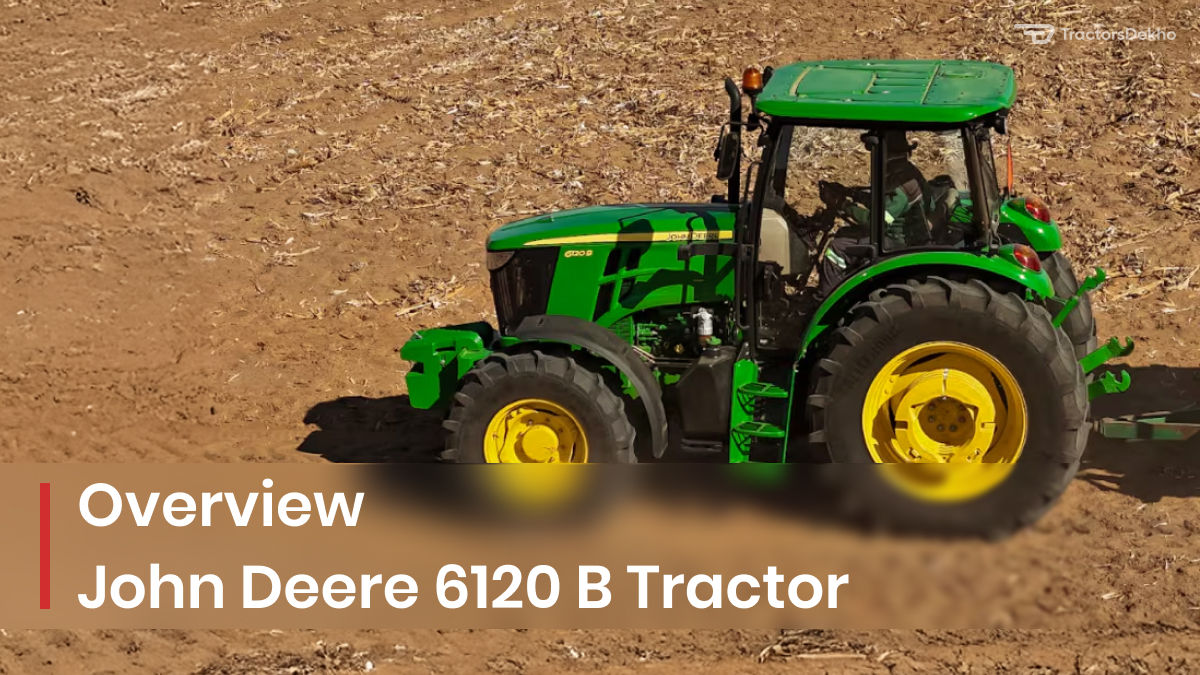 John Deere 6120 B Tractor Overview | Tractorsdekho.com