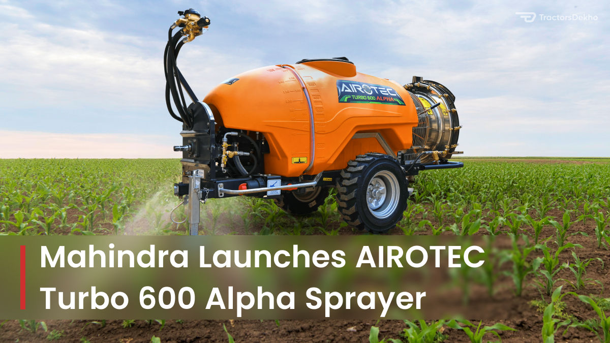 Mahindra Launches AIROTEC Turbo 600 Alpha Sprayer | Tractorsdekho.com