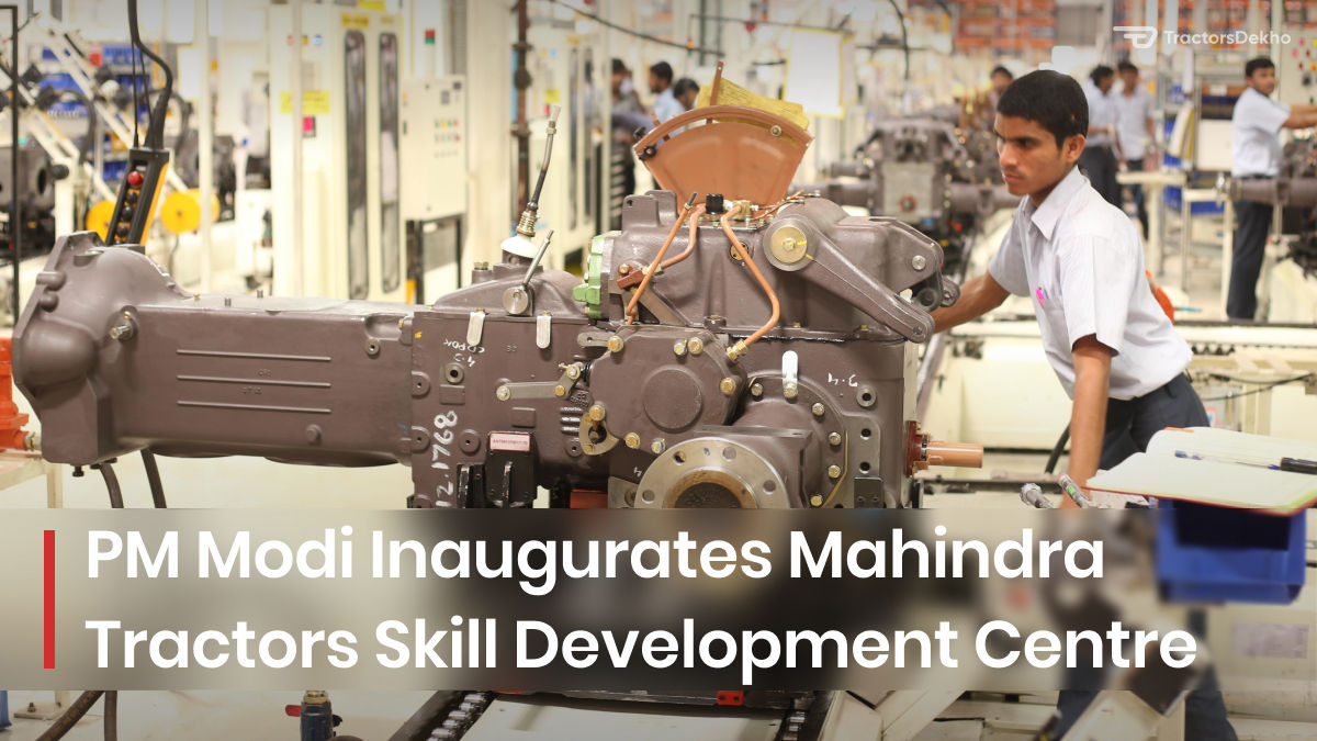 PM Modi Inaugurates Mahindra Tractors Skill Development Centre ...