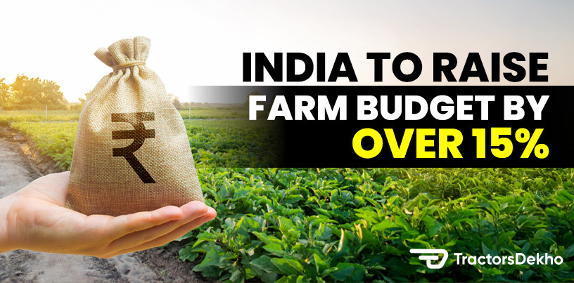 India Will Increase Its Farm Budget By More Than 15%, The Most In Six ...